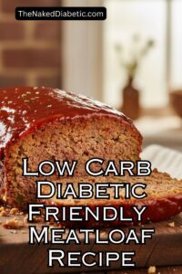 Easy to Make Low Carb Meatloaf Recipe (diabetic-friendly) - The Naked ...