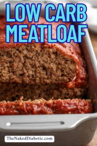 Easy to Make Low Carb Meatloaf Recipe (diabetic-friendly) - The Naked ...